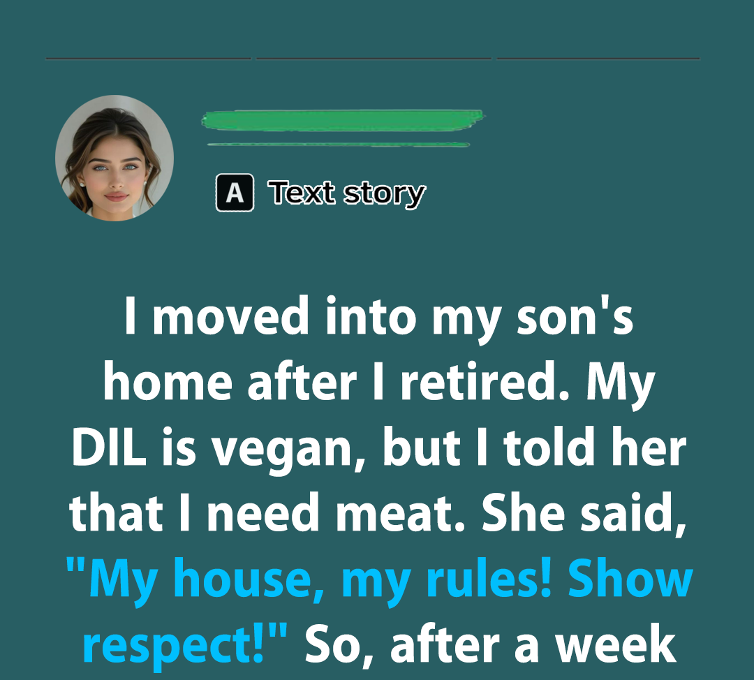 My DIL Wanted to Impose Her Vegan Lifestyle on Me—I Gave Her a Reality ...