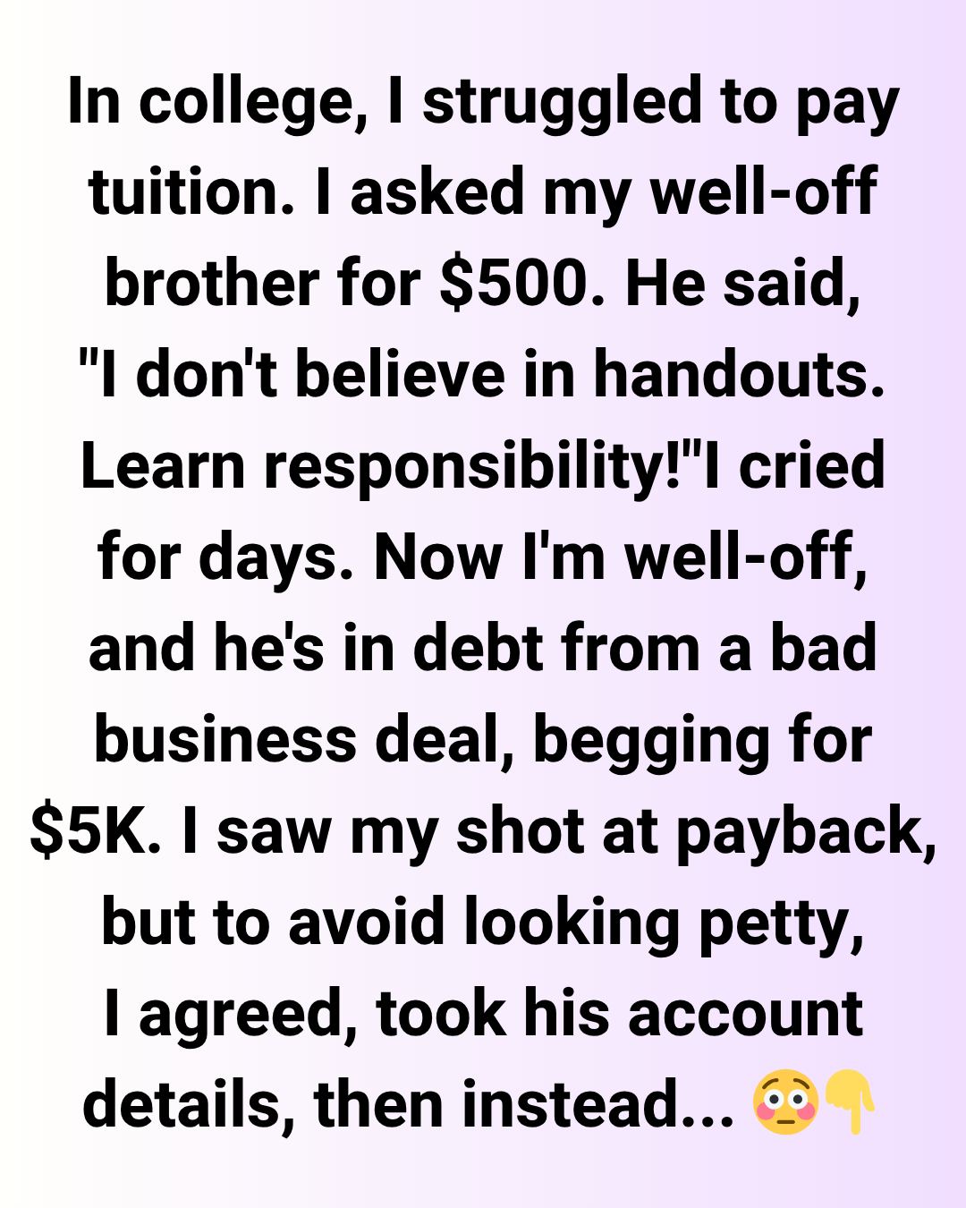 My Brother Refused to Lend Me Money When I Was Desperate—Now I’ve Got ...